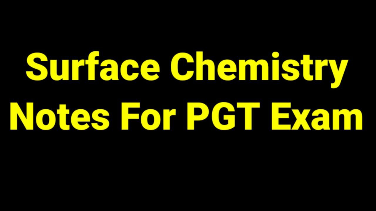 Surface Chemistry Notes for PGT exams - PGT CHEMISTRY
